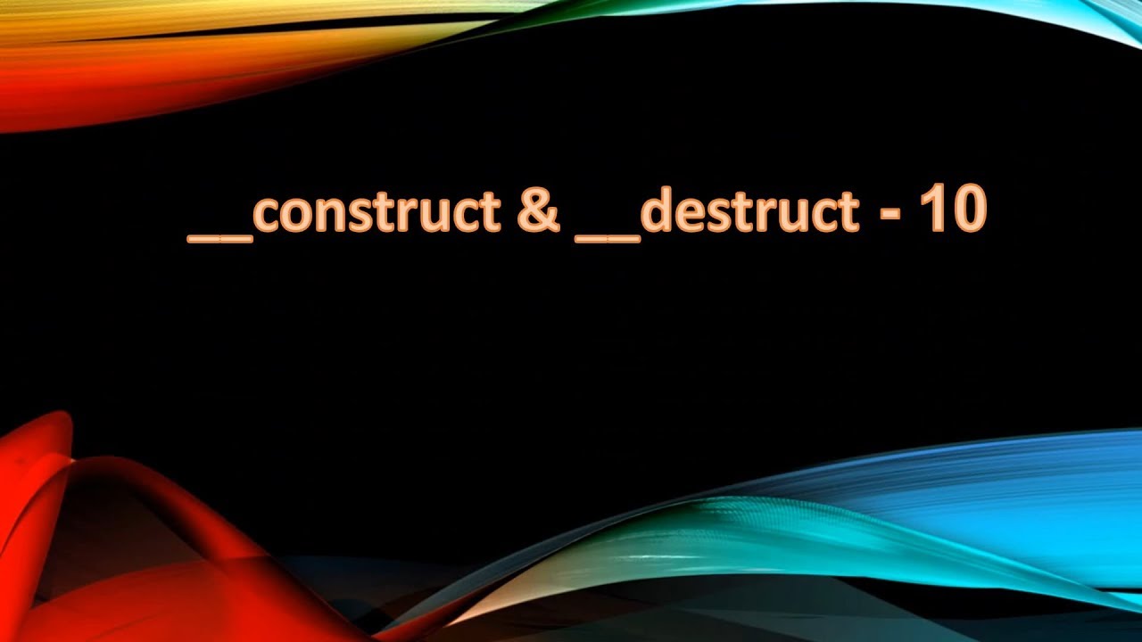 10- استعمال دالتي البناء والهدم construct & destruct - YouTube