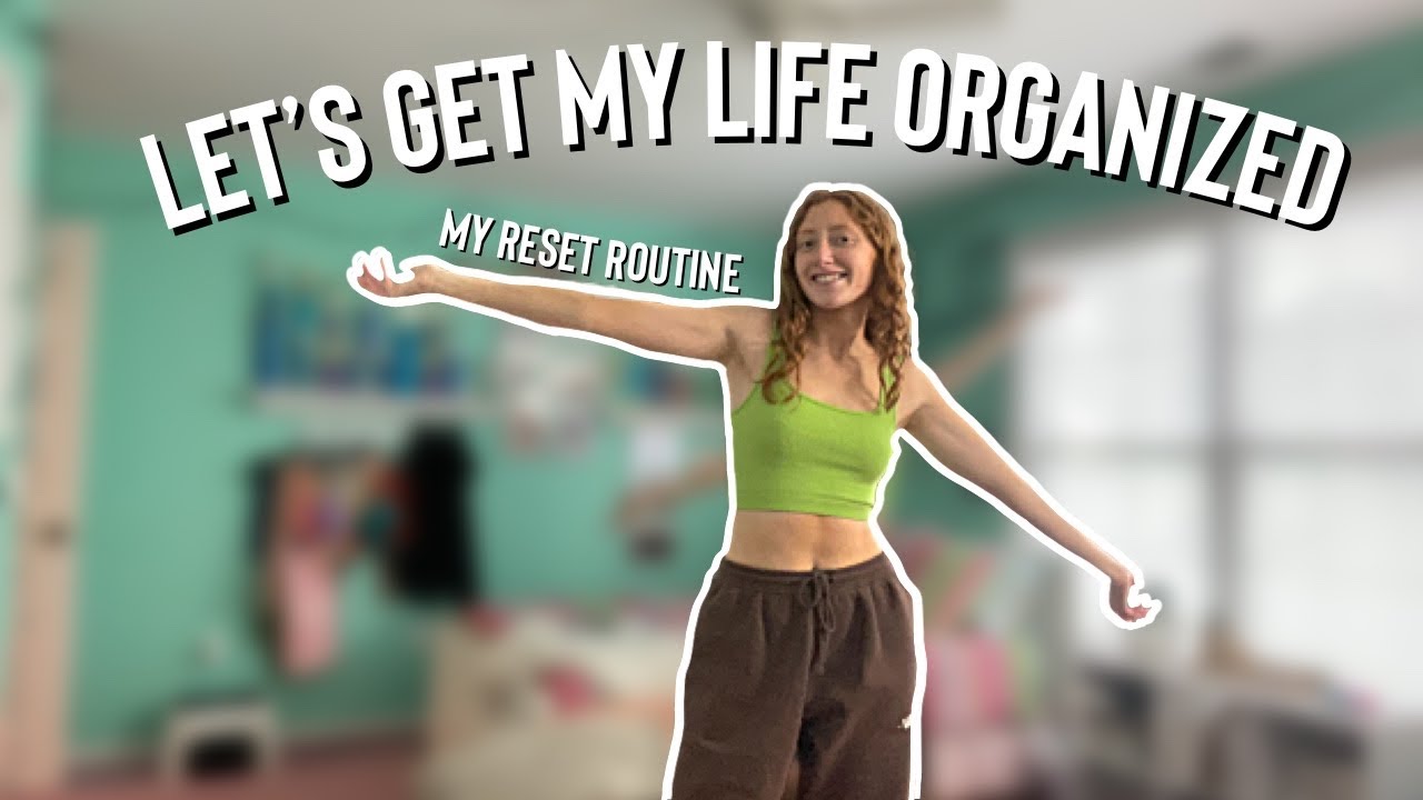 GETTING MY LIFE ORGANIZED | RESET ROUTINE 2022 - YouTube