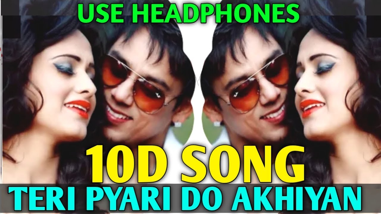 Teri Pyari Pyari Do Akhiyan (8D Audio) 10D Song || Sajjna - Bhinda ...
