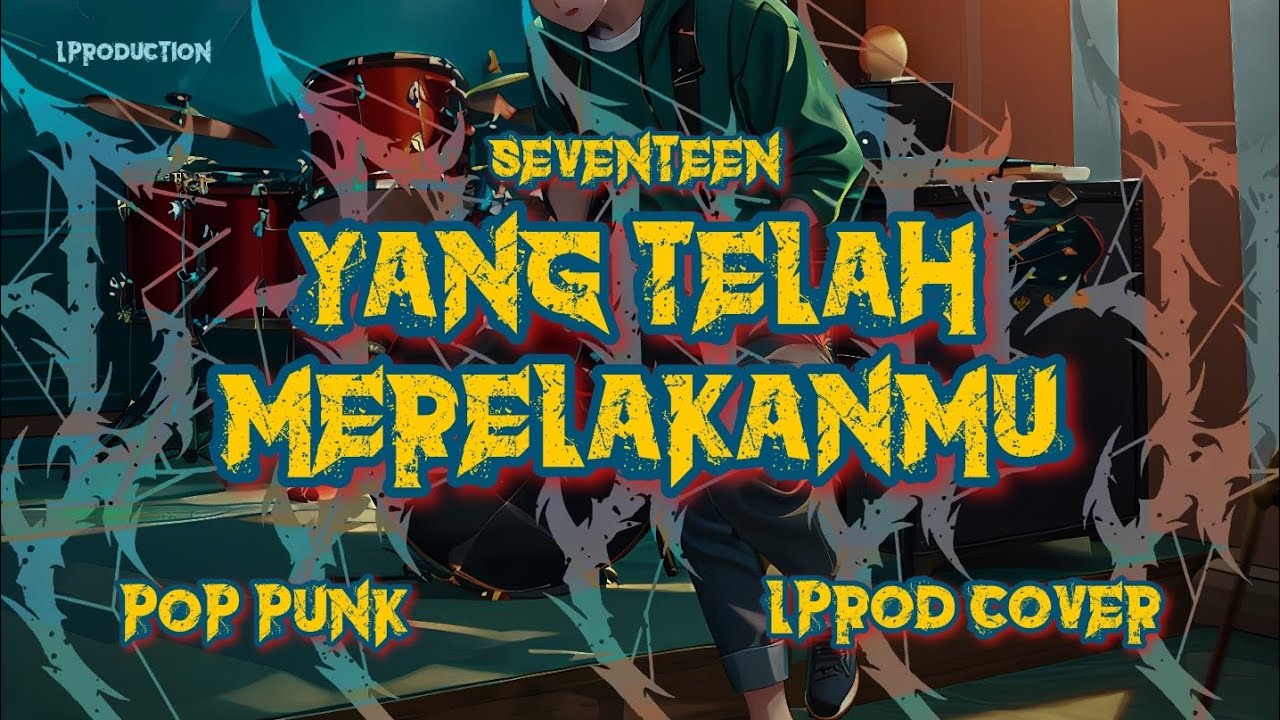 Seventeen - Yang Telah Merelakanmu POP PUNK COVER by LPROD - YouTube