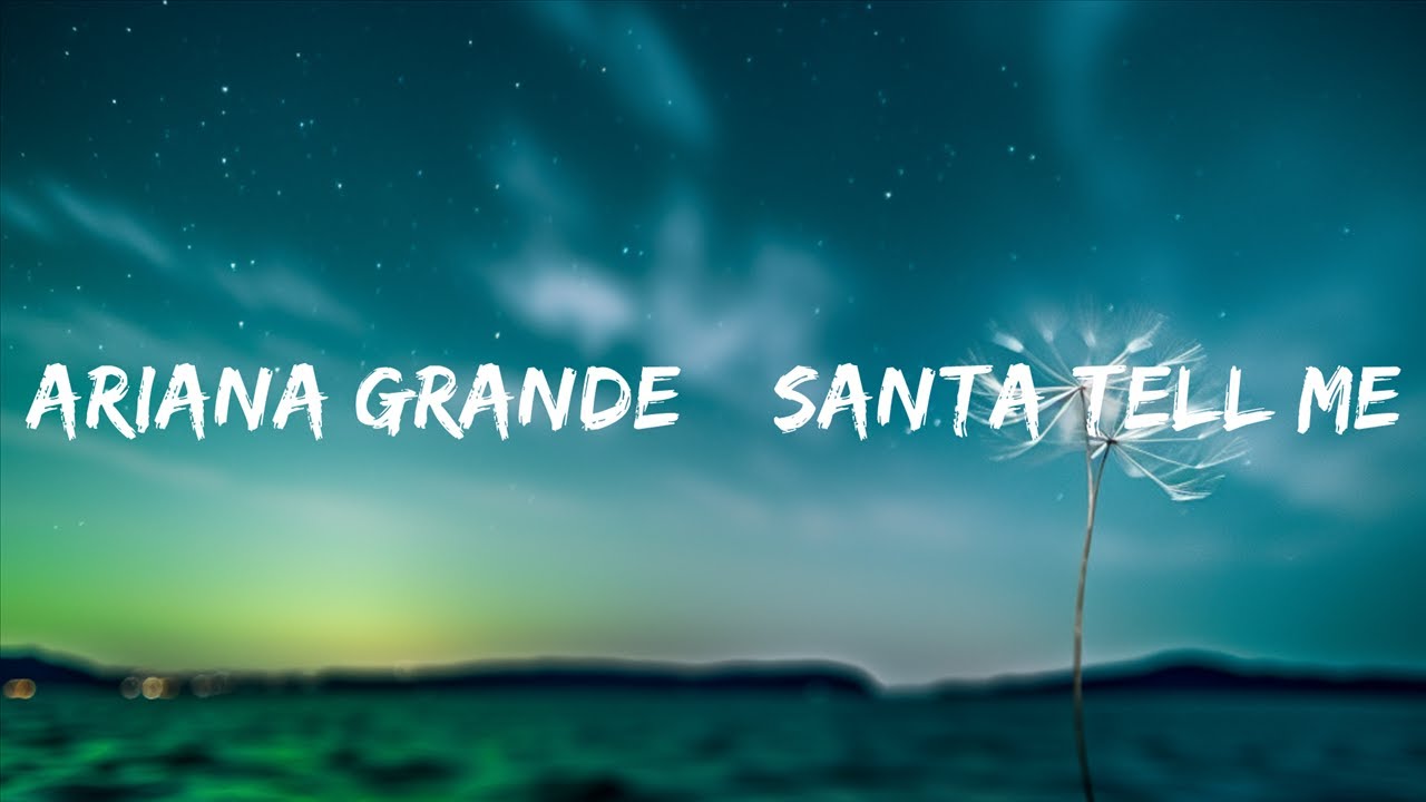 Ariana Grande – Santa Tell Me (Lyrics) | Alba Song Music - YouTube