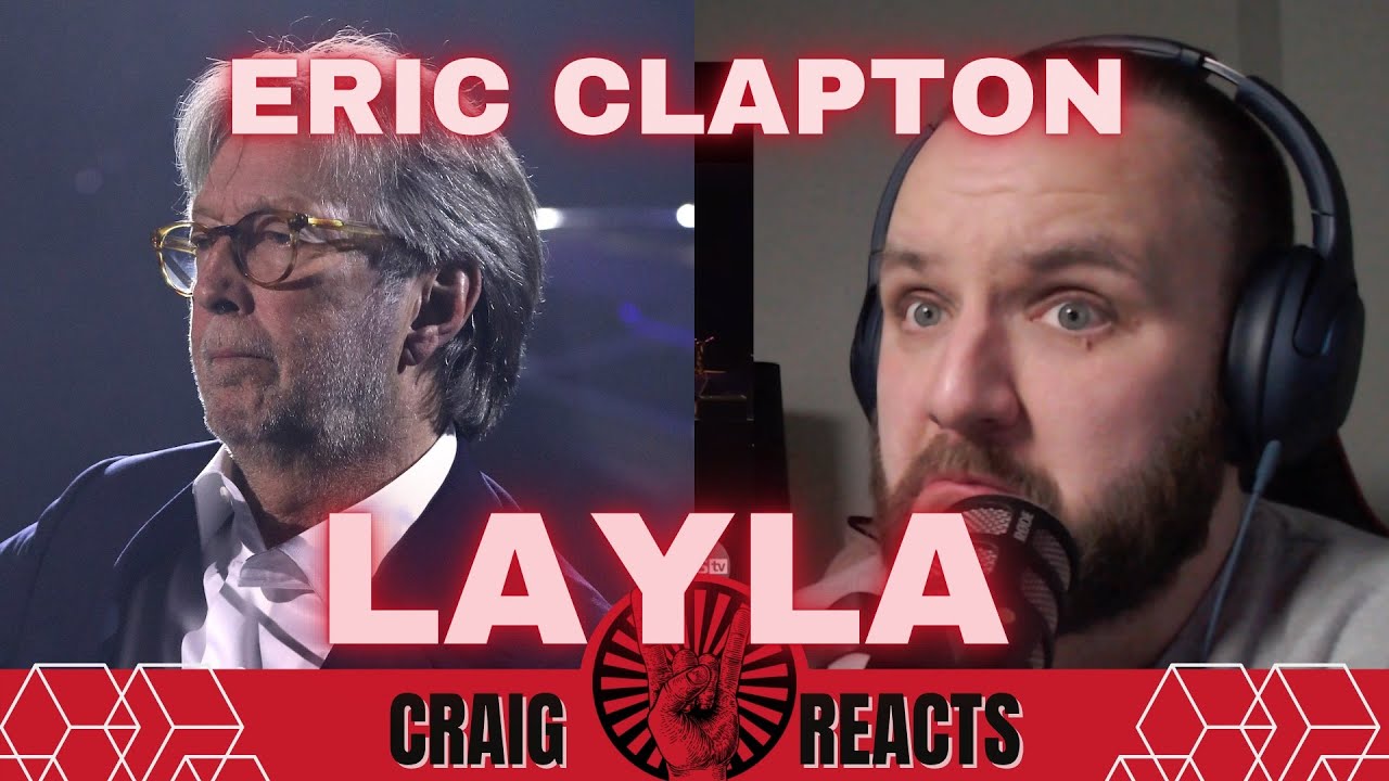 ERIC CLAPTON - LAYLA - CRAIG REACTS - YouTube