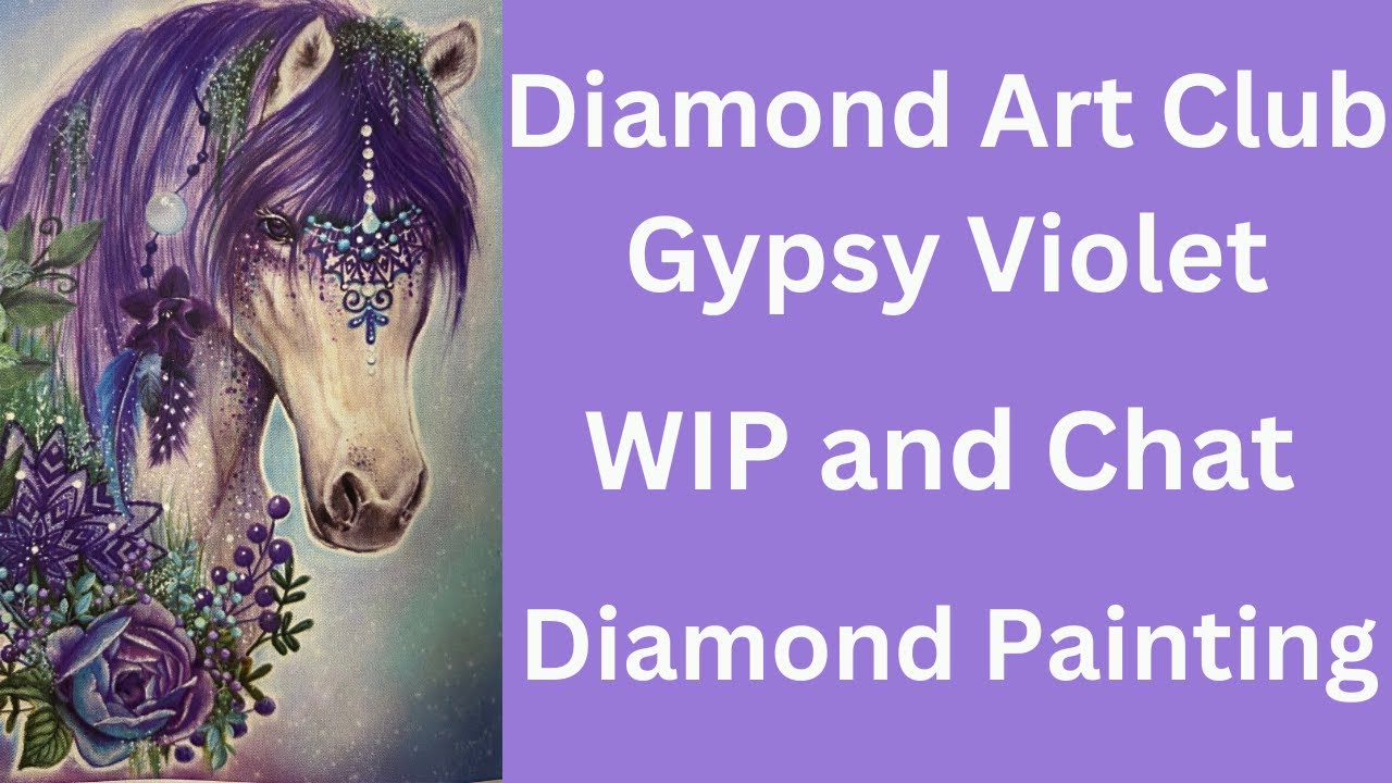 Diamond Art Club Gypsy Violet WIP & Chat - Diamonds & Dialog - Diamond ...