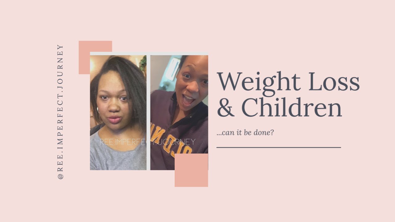 WEIGHT LOSS WITH CHILDREN | can it be done? And HOW? - YouTube