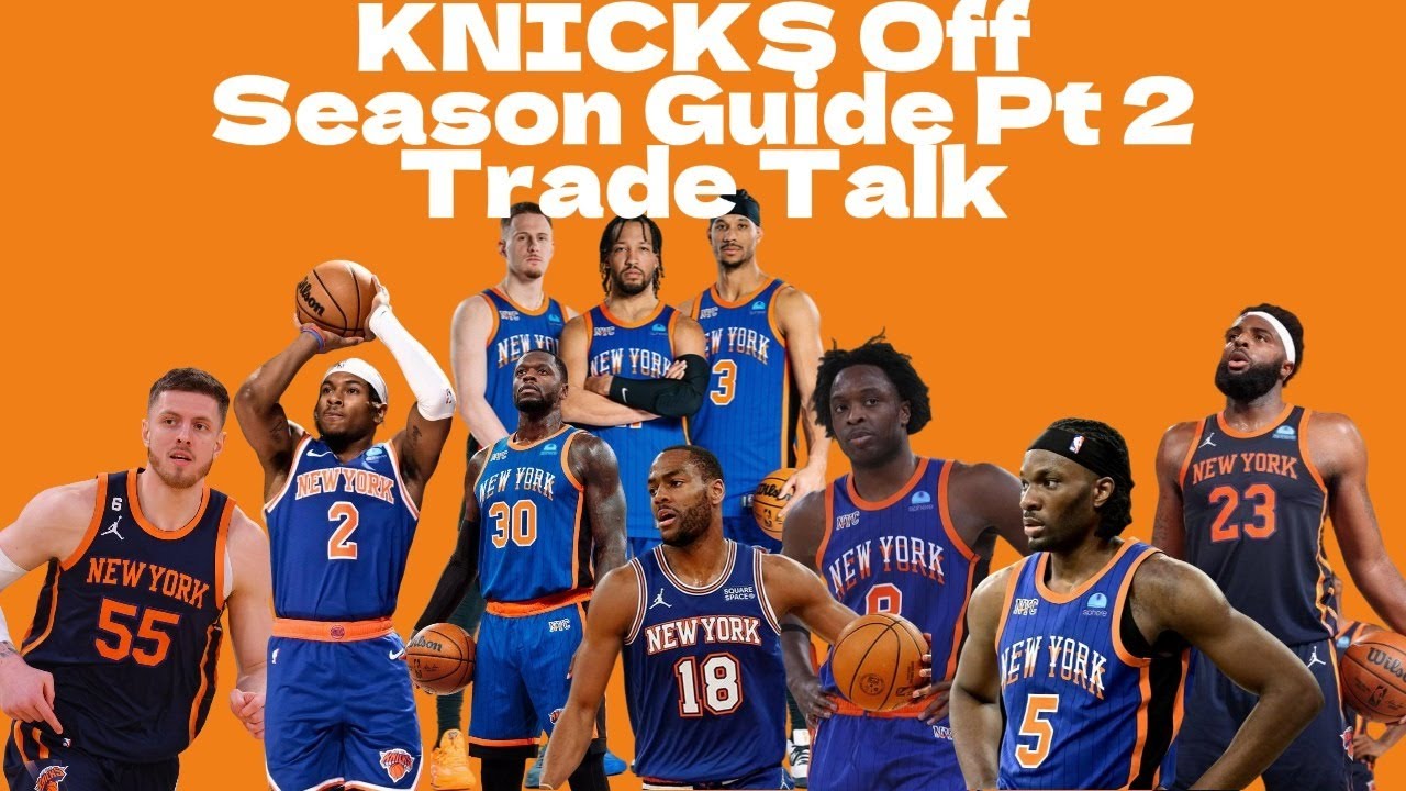 Knicks Off Season Guide Pt 2: Trade Targets What's Next For This Team ...
