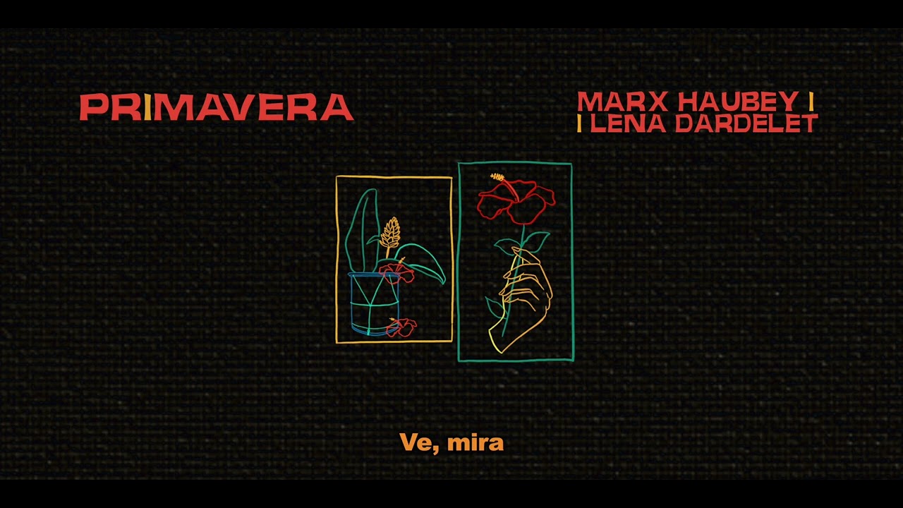 PRIMAVERA - Marx Haübey & Lena Dardelet - Lyrics video - YouTube