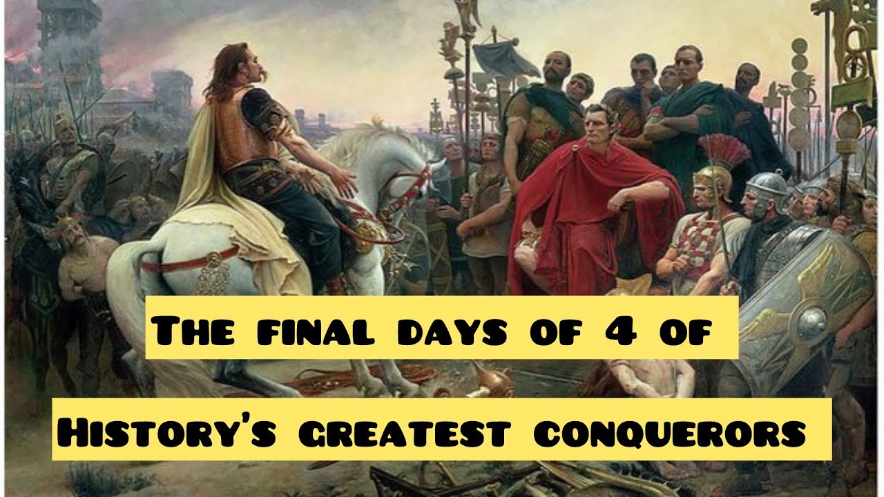 The final days of 4 of history’s greatest conquerors - YouTube