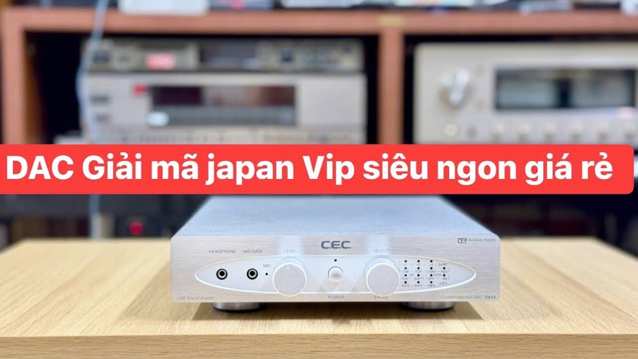 C.E.C DA53 🇻🇳 DAC giải mã âm thanh số japan xịn sò #dac #giảimã #cec # ...