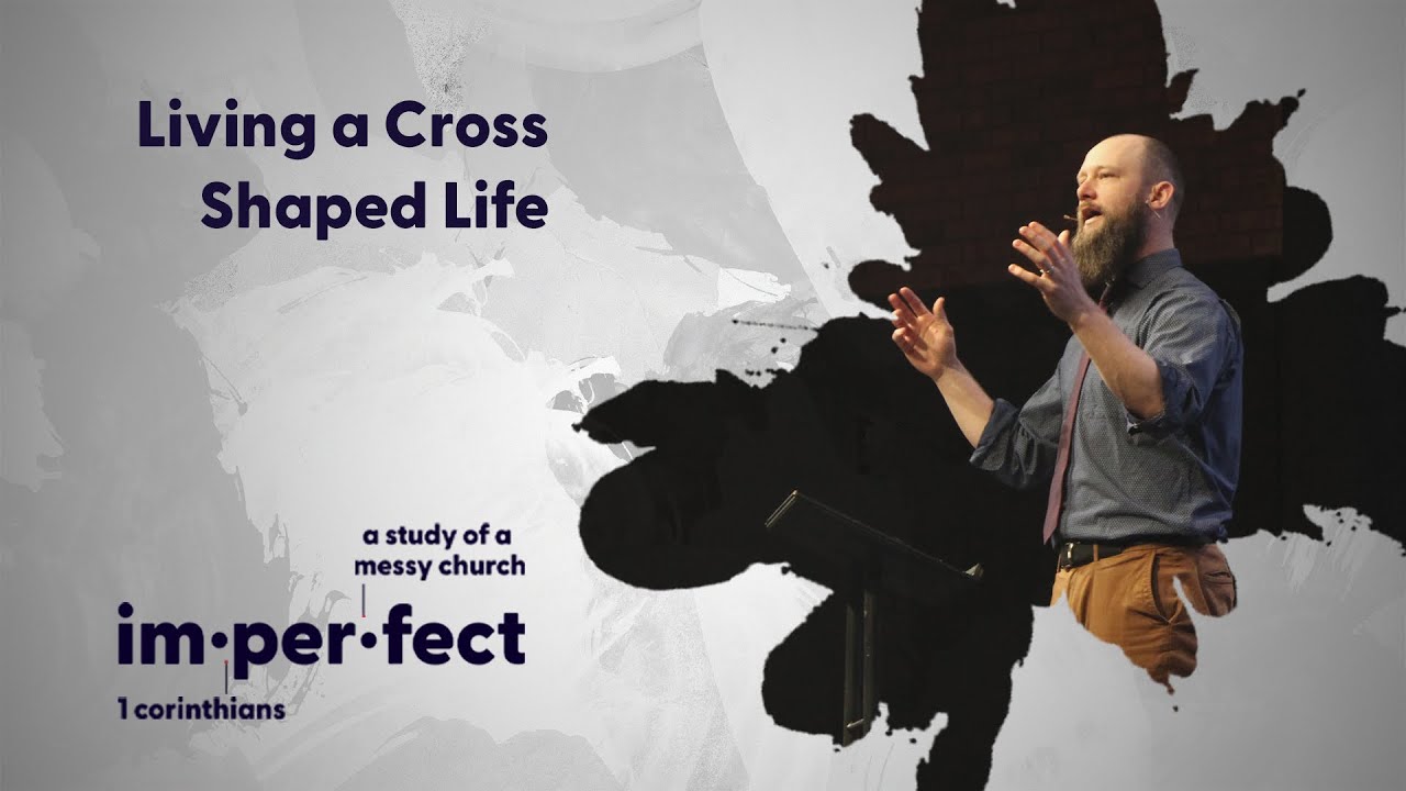 Corinthians: Living a Cross Shaped Life (Andrew Nunn) - YouTube