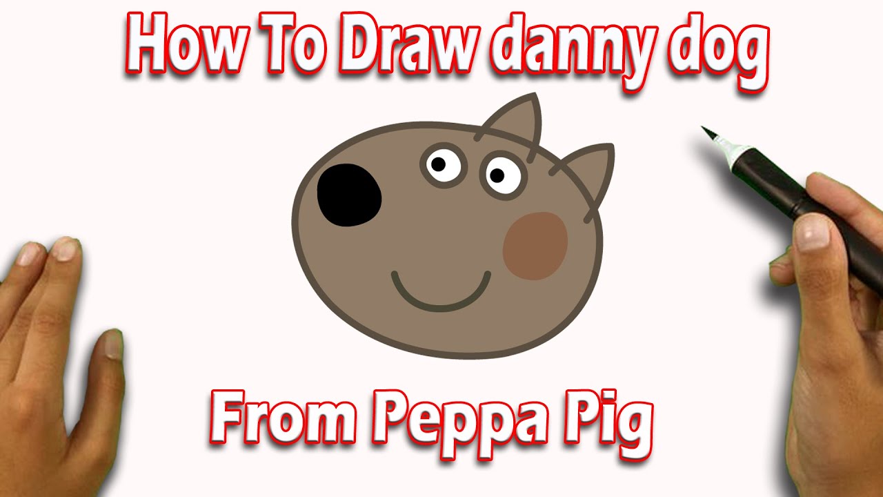 Learn To Sketch Danny Dog From Peppa Pig! - YouTube