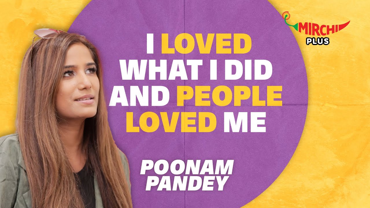 Poonam Pandey: "I Know People Loved Me" | Mirchi Plus - YouTube