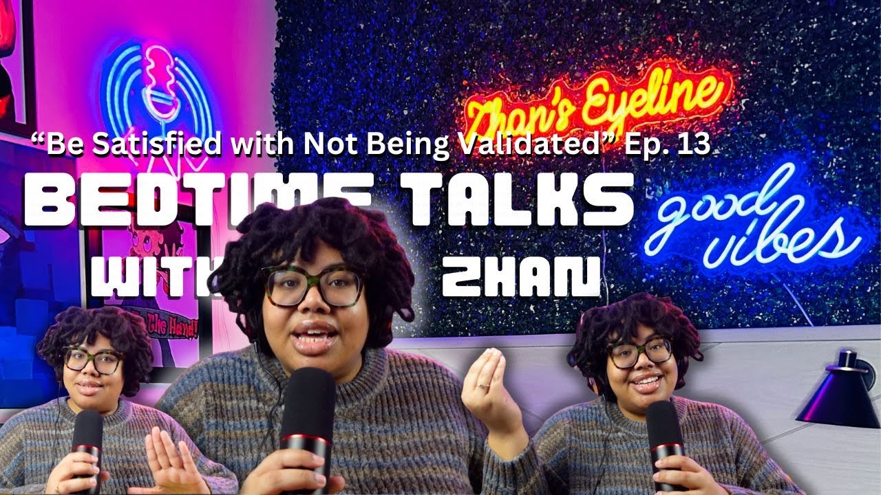 Be Satisfied with Not Being Validated | Bedtime Talks with Zhan ...