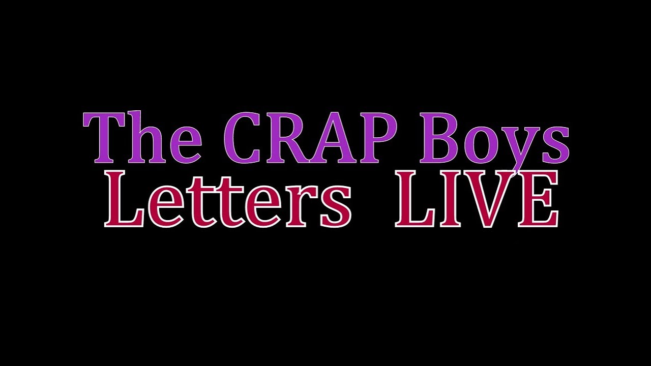 The CRAP Boys : Letters Live - YouTube