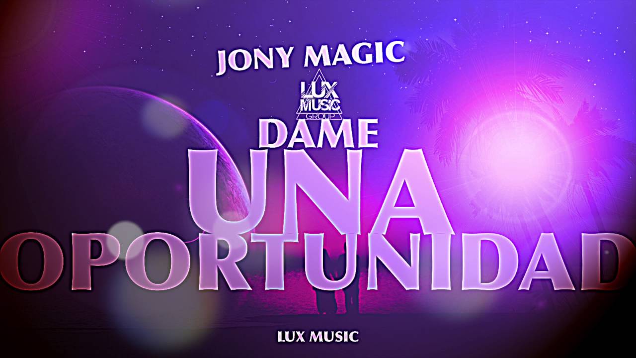 Jony Magic - Dame Una Oportunidad ( OFFICIAL AUDIO ) - YouTube