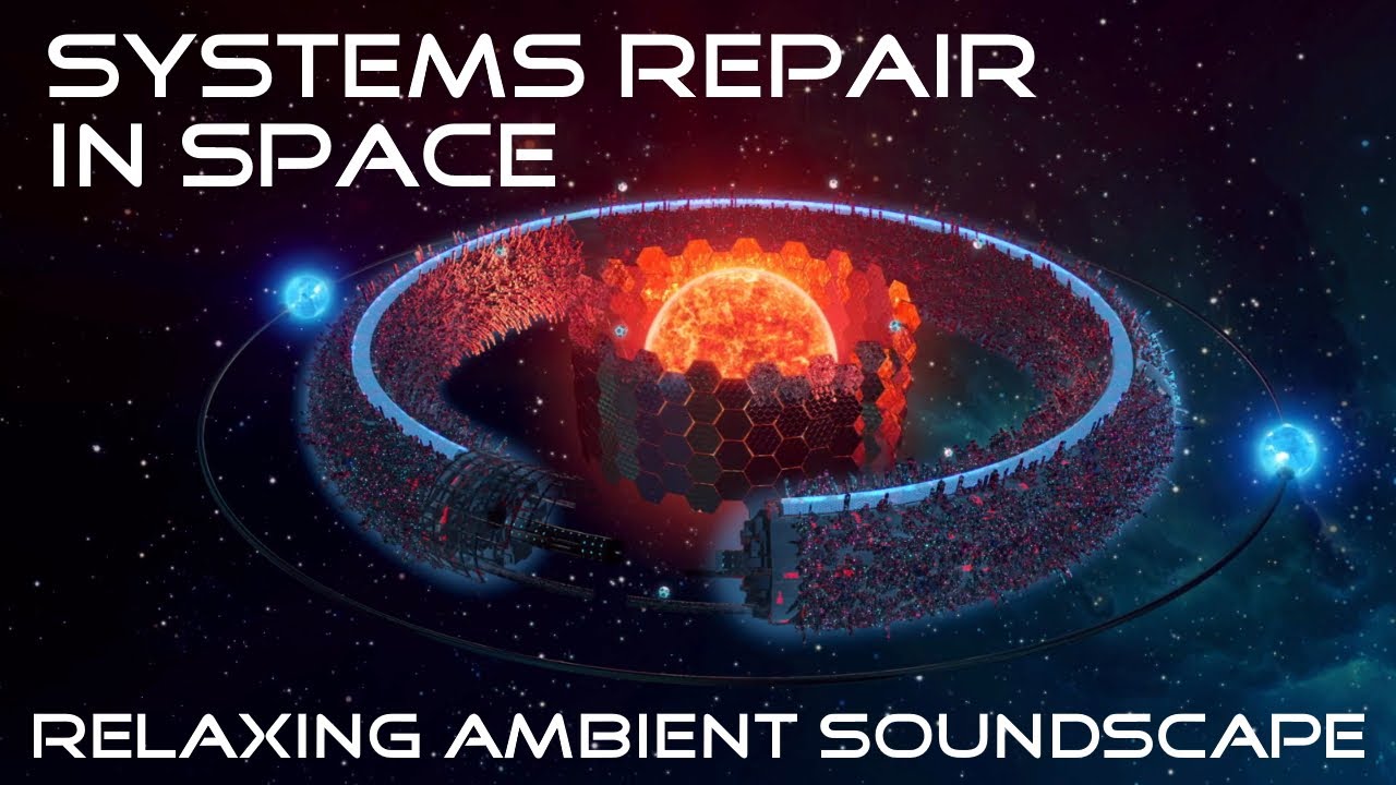 Relaxing Ambient Soundscape - Systems Repair In Space - Distant Sci-Fi ...