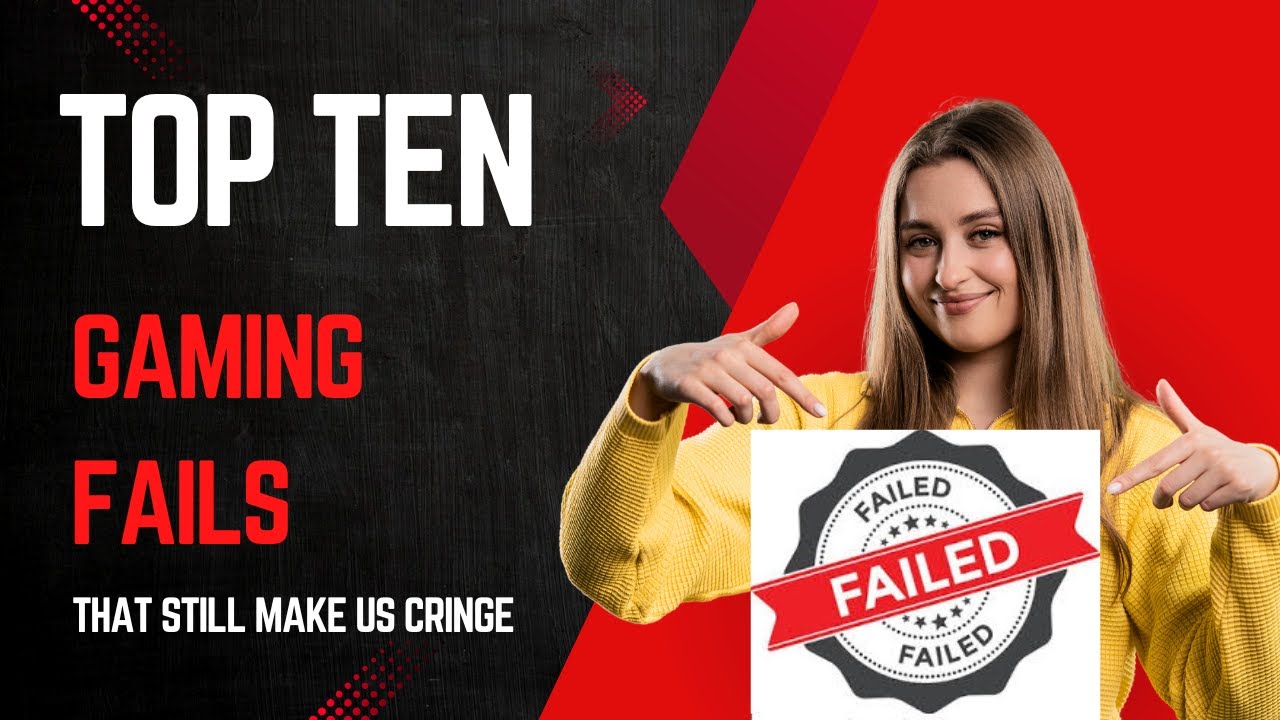 Top 10 Gaming Fails That STILL Make Us Cringe - YouTube