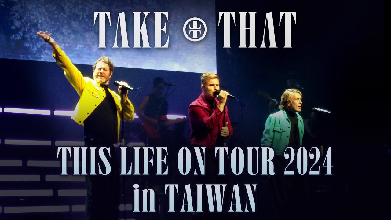 《Take That》This Life On Tour 2024 in Kaohsiung (Taiwan) 接招合唱團 高雄演唱會 ...