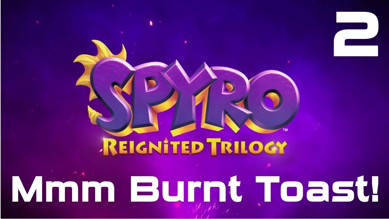 Mmm Burnt Toast! - Spyro Reignited Trilogy - Part 2 - YouTube