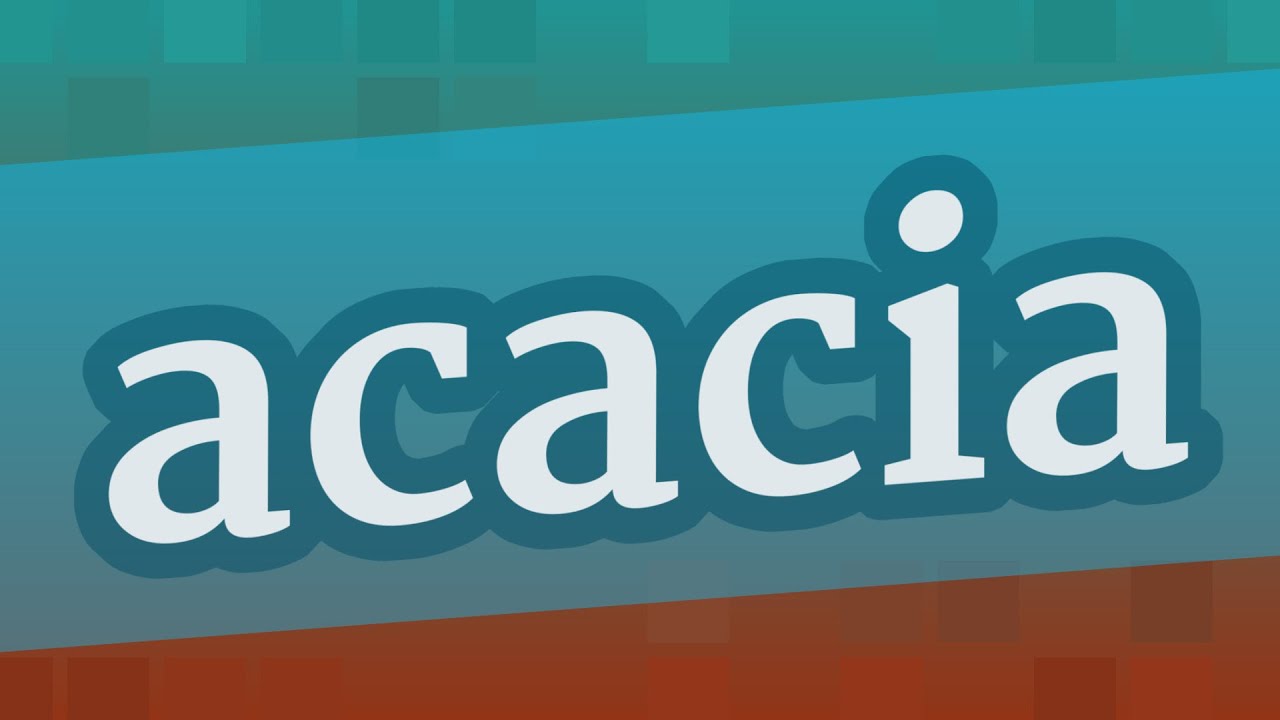 ACACIA pronunciation • How to pronounce ACACIA - YouTube