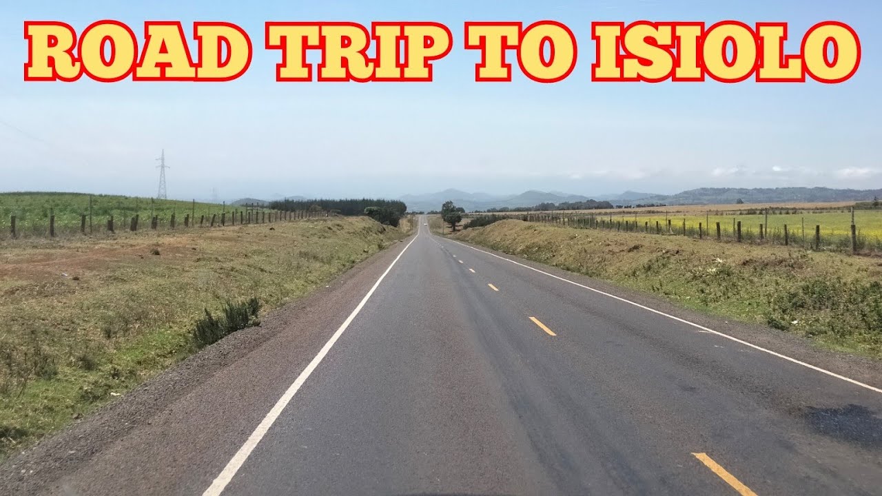 Road Trip From Nanyuki To Isiolo,Kenya Is Beautiful - YouTube