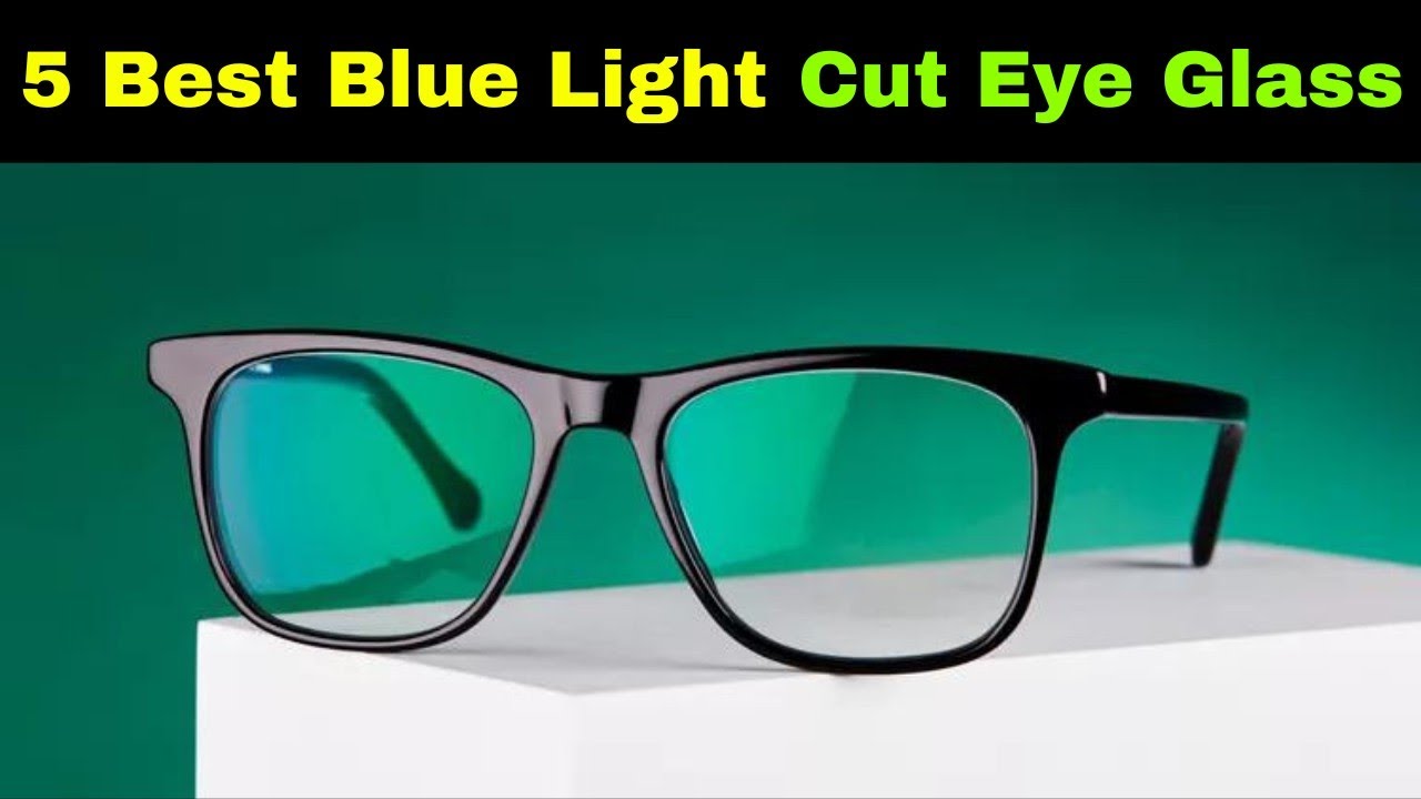 Top 5 Best Blue Ray Glasses | Best Blue Light Blocking Glasses | Best ...