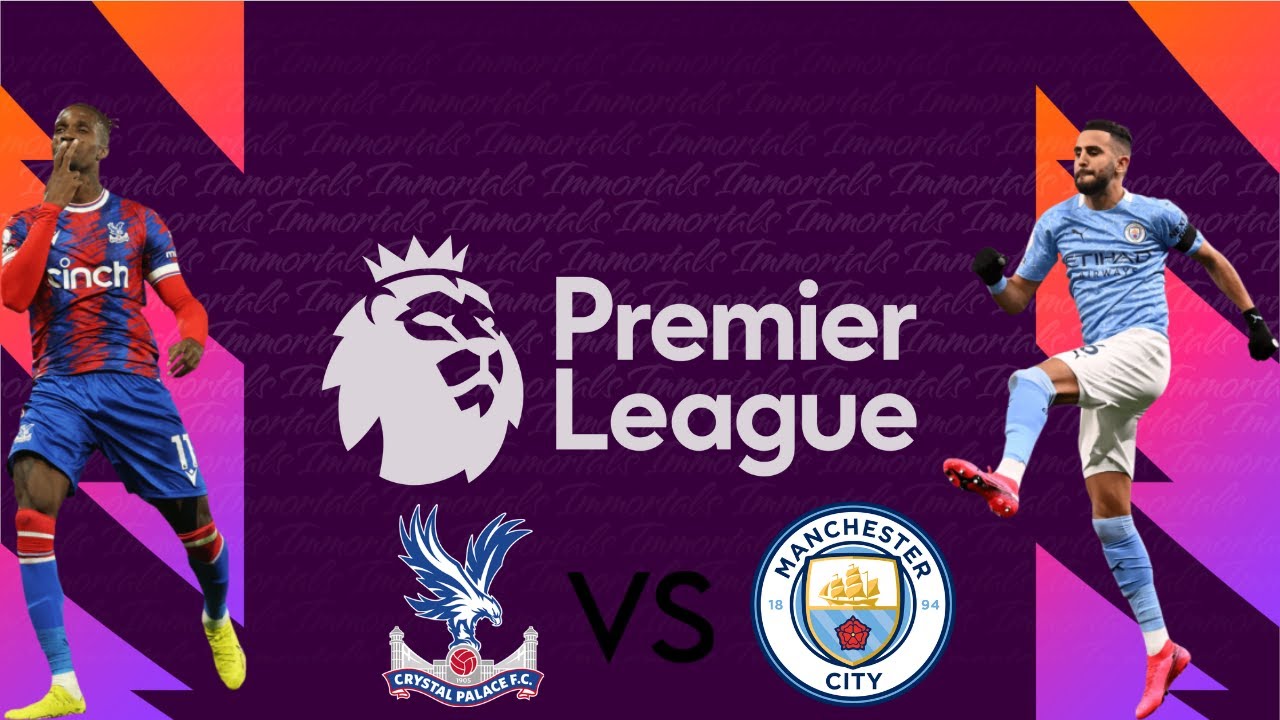 Crystal Palace Vs Manchester City Premier League Live Stream
