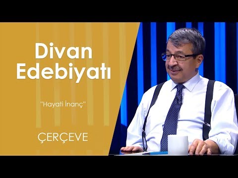 Divan Edebiyatı | Çerçeve - 29.Bölüm ''Hayati İnanç''