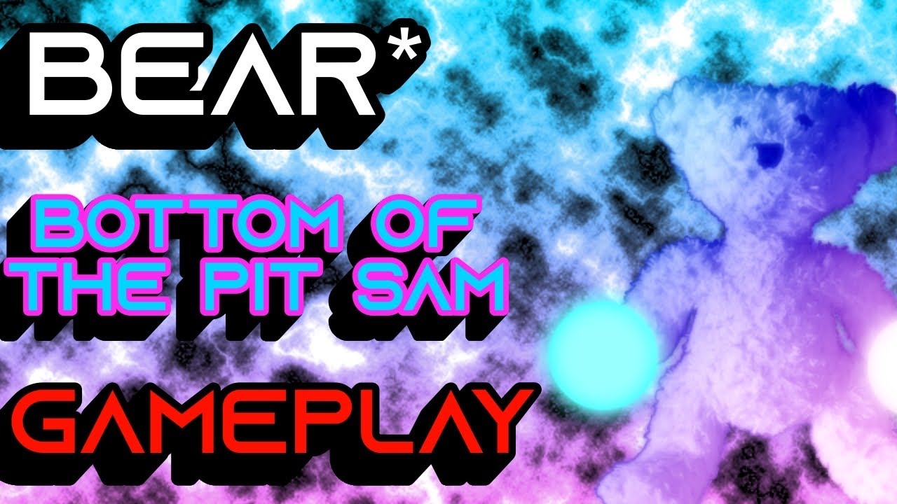 BEAR* BOTTOM OF THE PIT SAM GAMEPLAY - YouTube