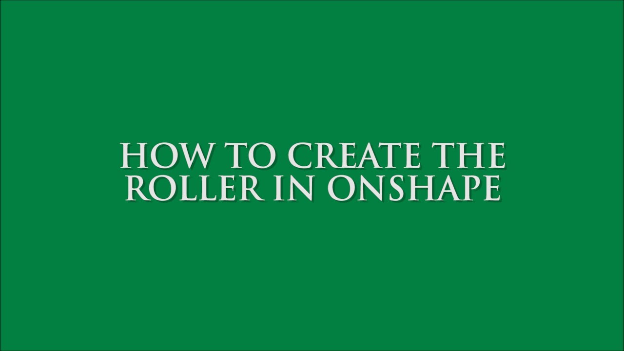 How to Create the Roller in Onshape - YouTube
