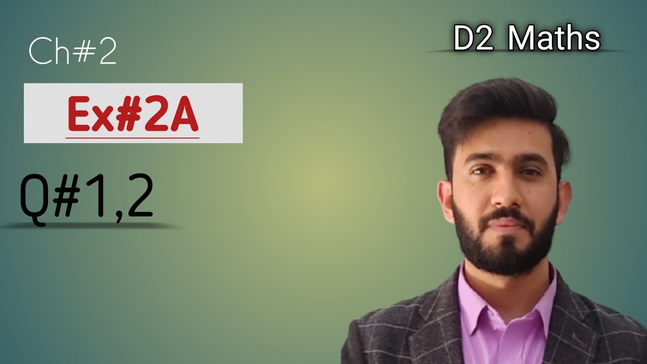 Ex#2A Q#1,2 updated edition D2 | by sir Hamza Iqbal - YouTube