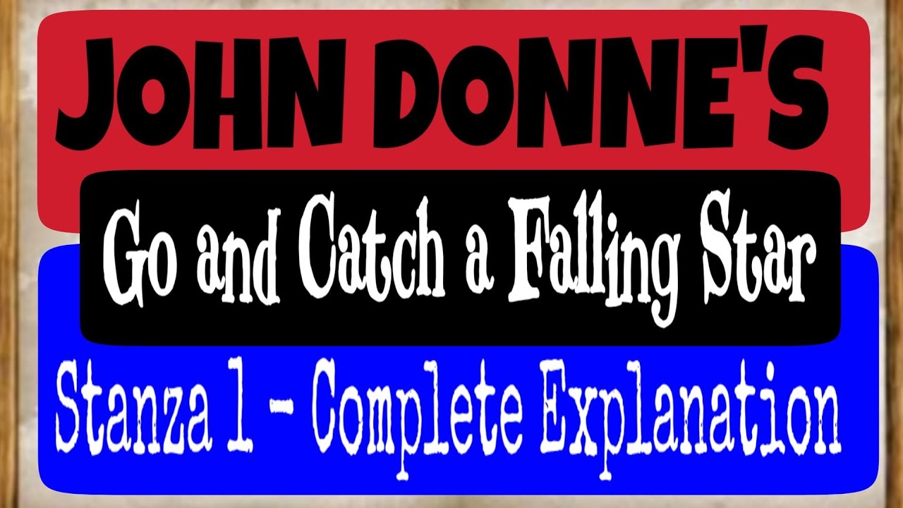 #1 GO AND CATCH A FALLING STAR By - John Donne | Stanza 01 Complete ...
