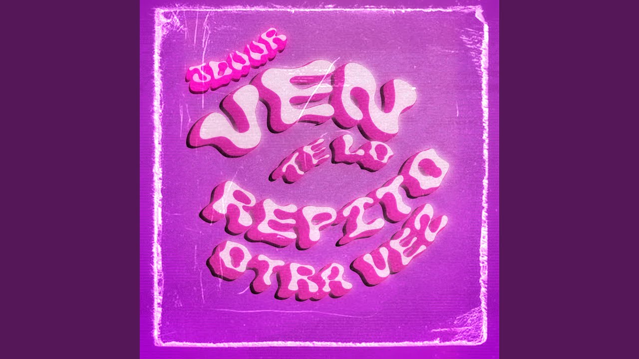 Ven te lo repito otra vez - YouTube