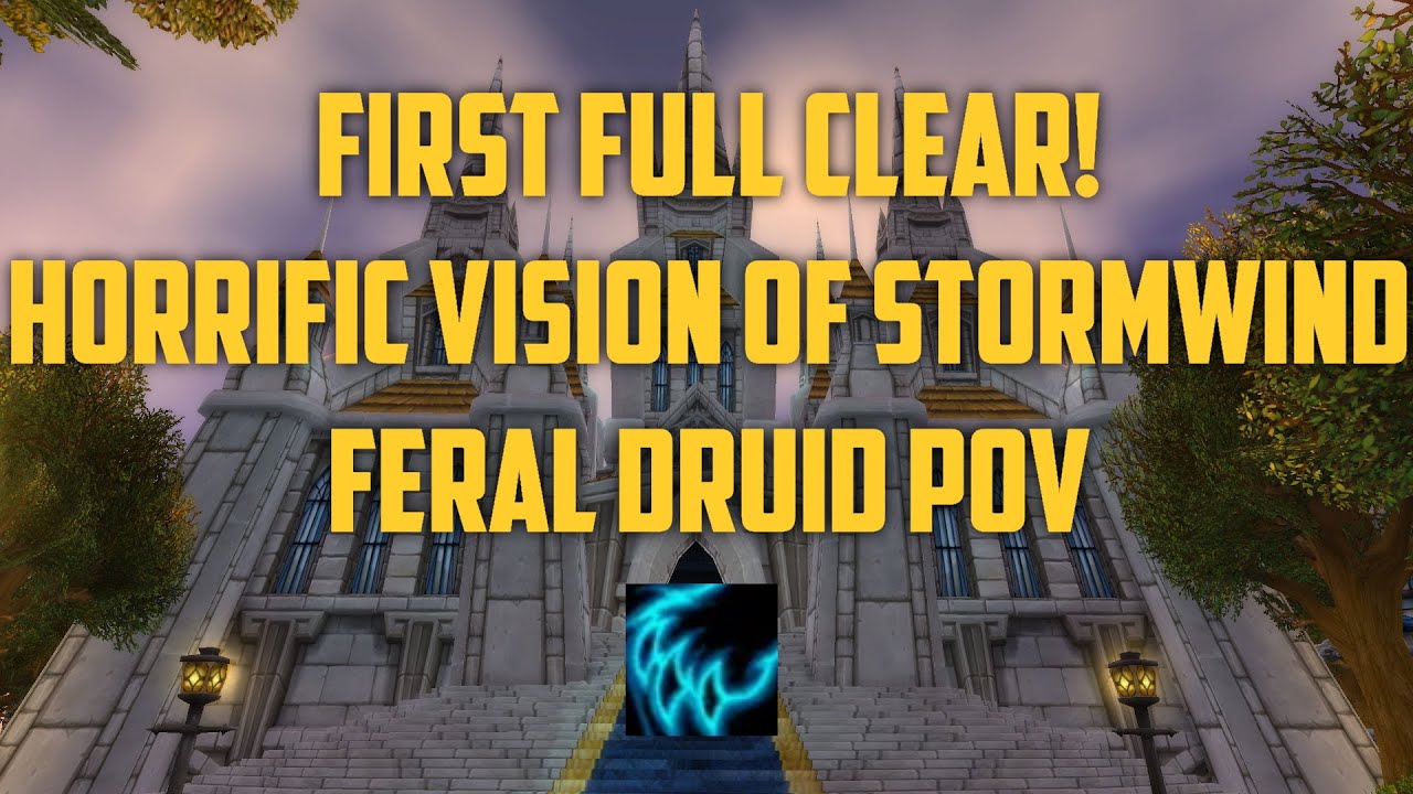 First Full Clear! | Horrific Vision of Stormwind | Feral Druid PoV ...