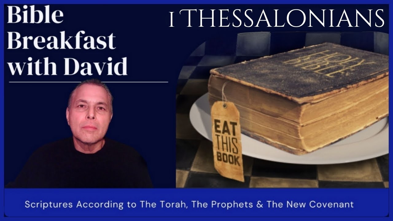 #1 BIBLE BREAKFAST WITH DAVID - 1 THESSALONIANS - INTRO - CHAPTER 1 ...