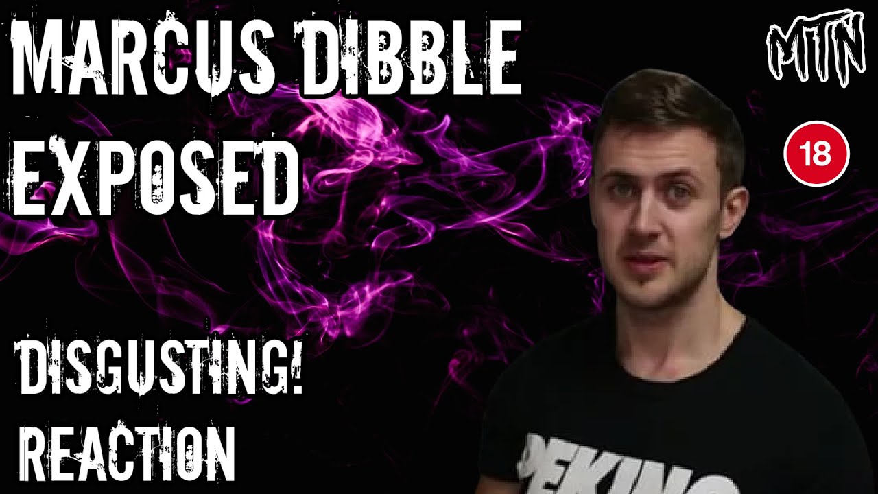 MARCUS DIBBLE - EXPOSED - REACTION - ABSOLUTELY DISGUSTING - GUTTED BUT ...