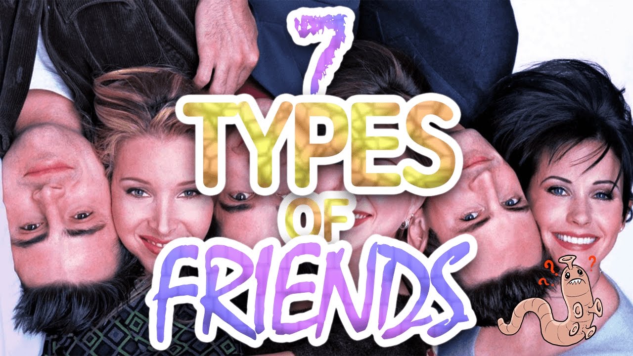 7 FRIENDS YOU HAVE! - YouTube