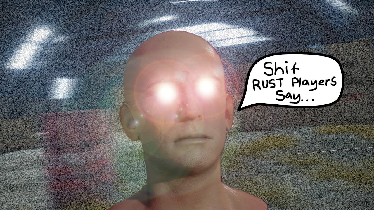 SH*T RUST PLAYERS SAY... - [ Rust ] - YouTube