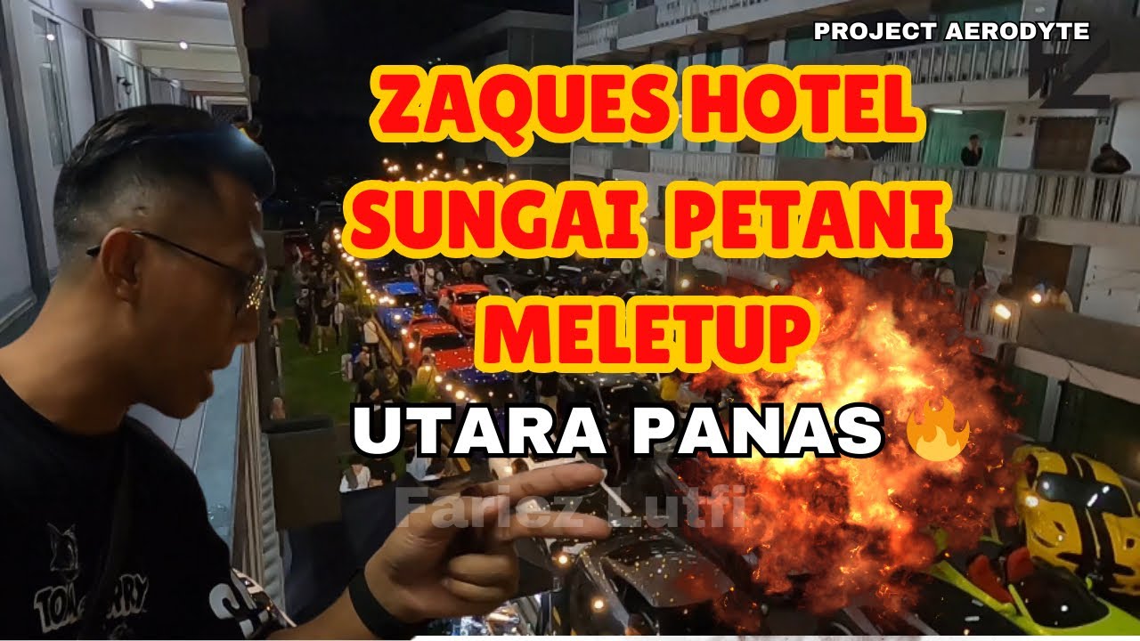 ZAQUES HOTEL SUNGAI PETANI MELETUP 💥 (PROJECT AERODYTE) - YouTube