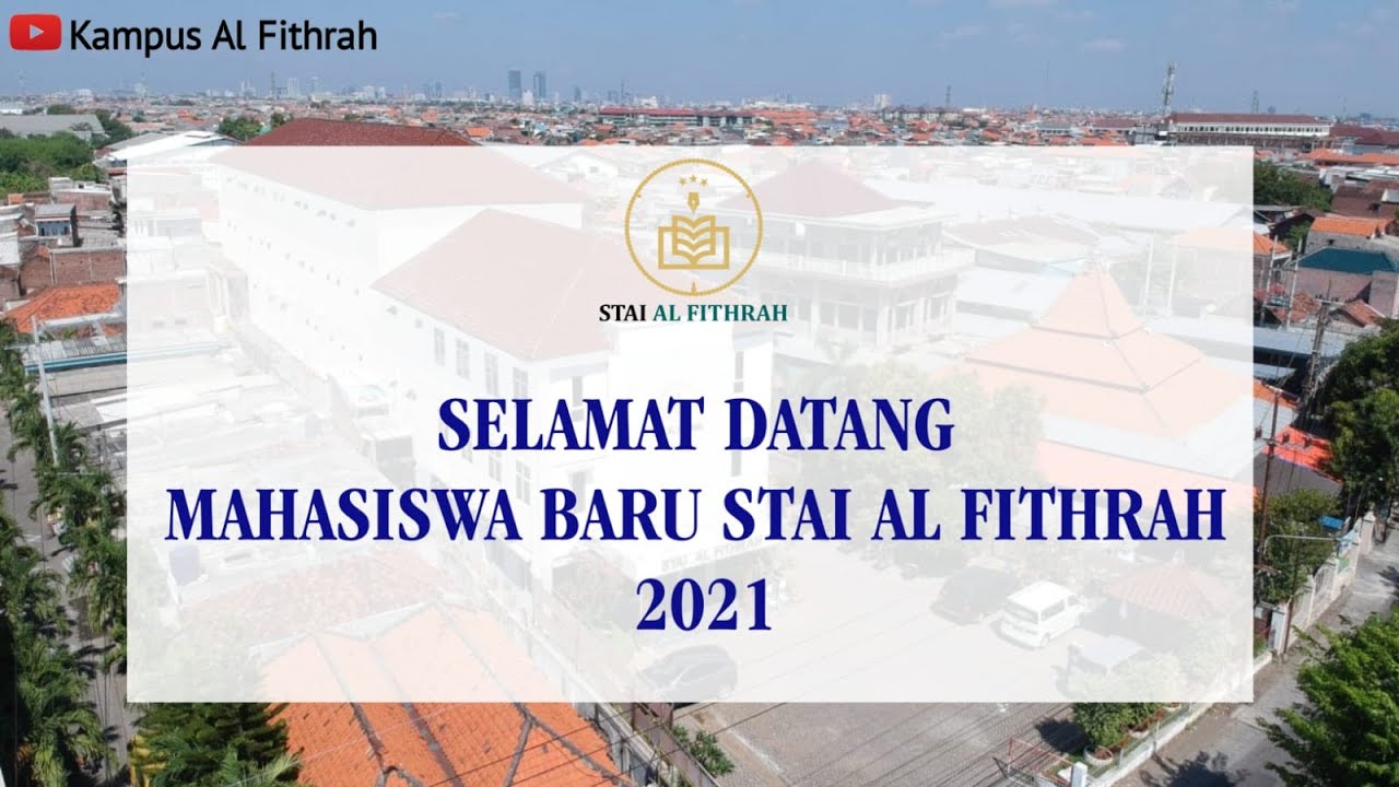 SELAMAT DATANG MAHASISWA BARU STAI AL FITHRAH 2021 - YouTube