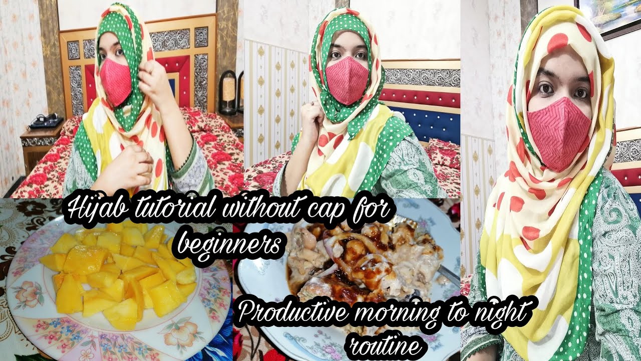 My Productive Morning To Night Routine-Hijab Tutorial Without Inner Cap ...