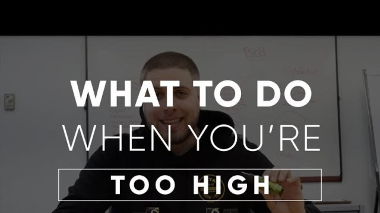 What To Do When You're Too High | What To Do If You're Too High - YouTube