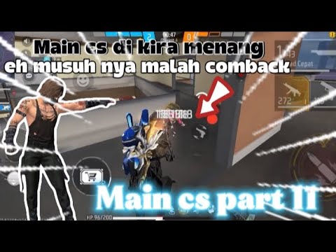 MAIN CS DI KIRA SUDAH MENANG EH MALAH MUSUH NYA COMEBACK DAHLAH 🗿 MAIN ...