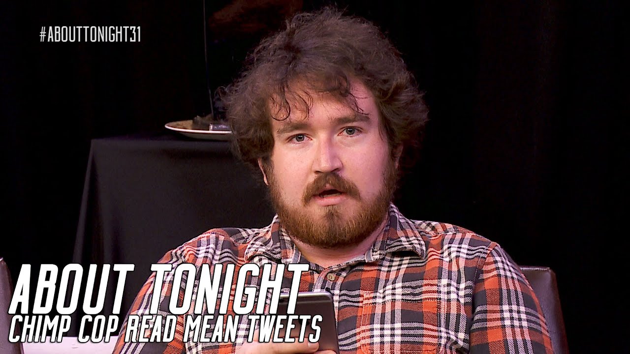 ABOUT TONIGHT S05E04 - CHIMP COP READ MEAN TWEETS - YouTube