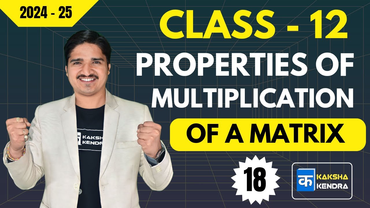 Properties of Multiplication of Matrix | Class 12 Maths Matrix | Class ...