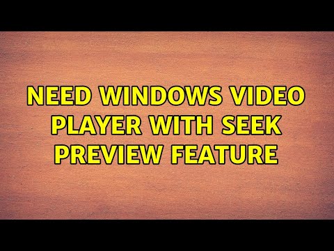 Need windows video player with seek preview feature (4 Solutions ...