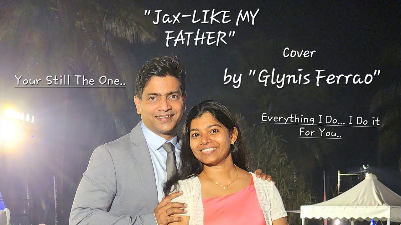 Jax - Like my Father.. Cover by Glynis Ferrao. Dedicated to her Father ...