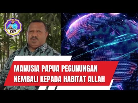 Manusia Papua Pegunungan Kembali Kepada Habitat Allah - YouTube