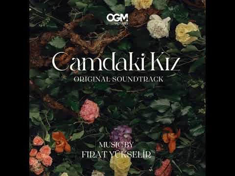 Camdaki Kız Dizi Müzikleri - Fırat Yükselir - SAKLI KALANLAR