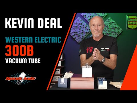 Western Electric 300B Vacuum Tube Review w/ Upscale Audio's Kevin Deal