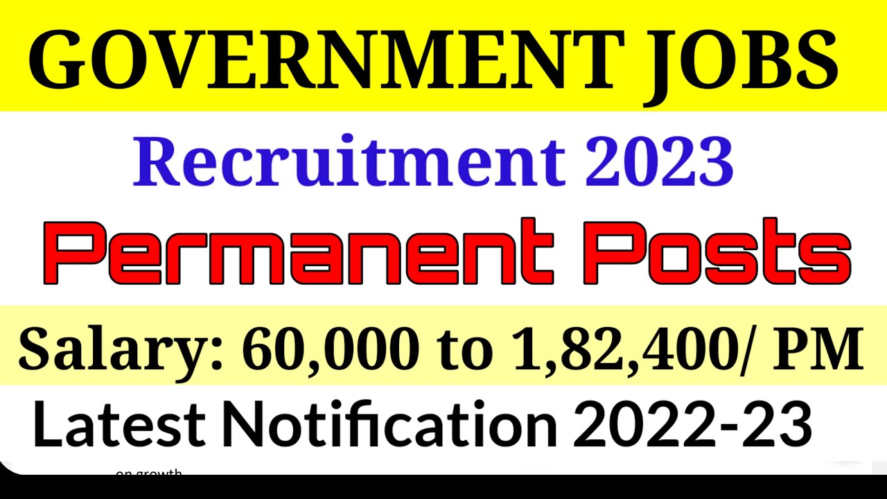 GOVERNMENT JOBS 2023 | GOVERMENT PERMANENT RECRUITMENT 2022 | Graduates ...